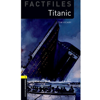 Oxford Bookworms Library Factfiles: Level 1: Titanic 1级：泰坦尼克(英文原版)