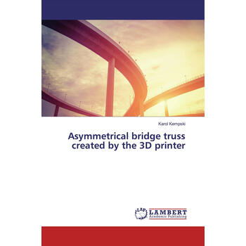 Asymmetrical bridge truss created by the 3D prin