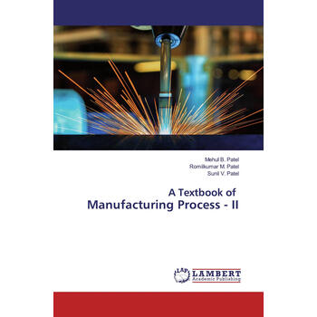 A Textbook of Manufacturing Process - II