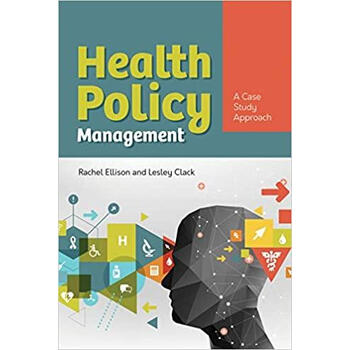 Health Policy Management: A Case Approach: A Cas