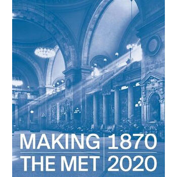 Making the Met, 1870-2020