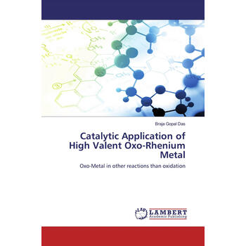 Catalytic Application of High Valent Oxo-Rhenium