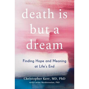 Death Is But a Dream: Finding Hope and Meani...