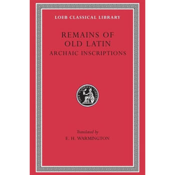 Remains of Old Latin, Volume IV: Archaic Ins...