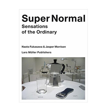超常Super Normal 贾斯珀•莫里森和深泽直人收集的日常物品产品工业设计英文进口图书