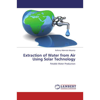 Extraction of Water from Air Using Solar Technol
