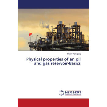 Physical properties of an oil and gas reservoir-
