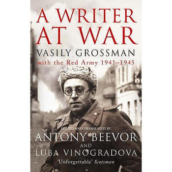 Writer At War: Vasily Grossman with the Red ...