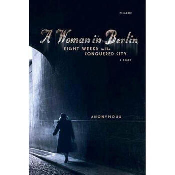 A Woman in Berlin: Eight Weeks in the Conque...