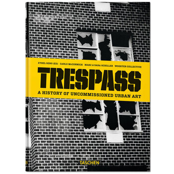 Trespass: A History of Uncommissioned Urban Ar