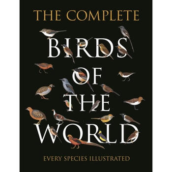 The Complete Birds of the World: Every Speci...