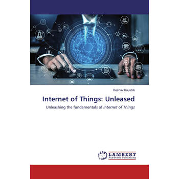 Internet of Things: Unleased