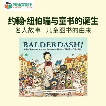 凯迪克图书 Balderdash!: John Newbery and the Boisterous Birth of Children's Books 约翰·纽伯瑞与童书的诞生 原版英文绘本 英文原