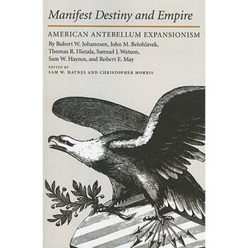 Manifest Destiny and Empire: American Antebe...