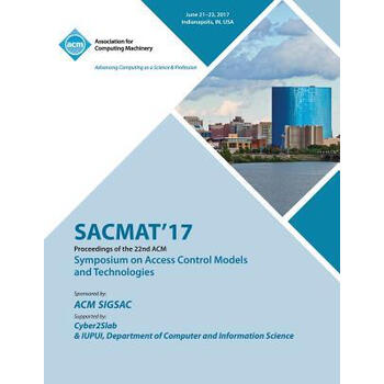 Sacmat'17: The 22nd ACM Symposium on Access Cont