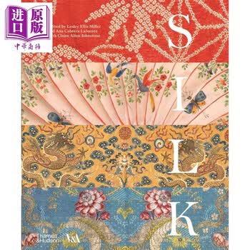 Silk:Fibre,Fabric And Fashion 进口艺术 丝绸:纤维、织物和时尚 T&H