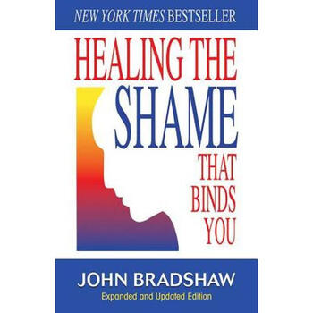 Healing the Shame That Binds You: Recovery C...