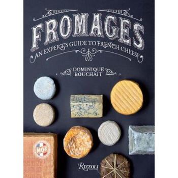 Fromages: A French Master's Guide to the Che...