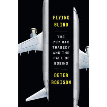 Flying Blind: The 737 Max Tragedy and the Fa...