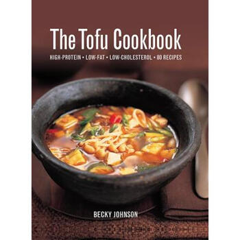The Tofu Cookbook: High-Protein, Low-Fat, Lo...
