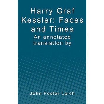 Harry Graf Kessler: Faces and Times: an anno...