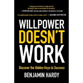 Willpower Doesn’t Work: Discover the Hidden Keys to Success