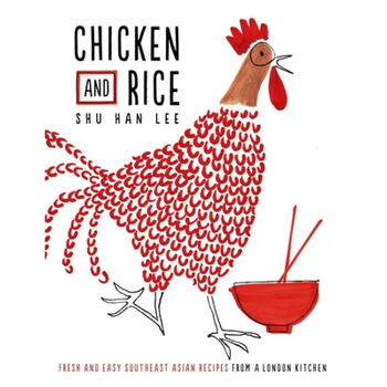 Chicken and Rice: Fresh and Easy Southeast A...