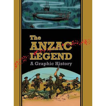 The Anzac Legend: A Graphic History