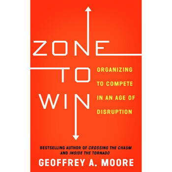 区域取胜  Zone to Win: Organizing to Compete in ...