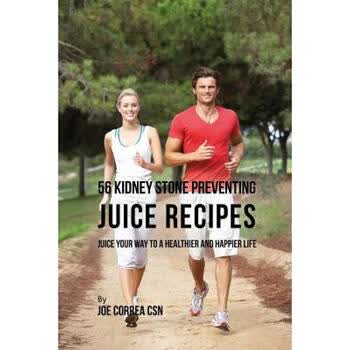 56 Kidney Stone Preventing Juice Recipes: Ju...