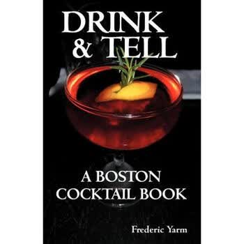 Drink & Tell: A Boston Cocktail Book