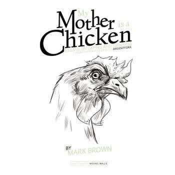 My Mother Is a Chicken