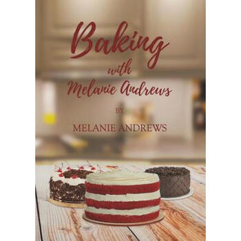 Baking with Melanie Andrews