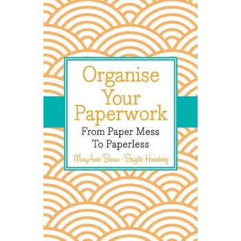 Organise Your Paperwork: From Paper Mess To ...