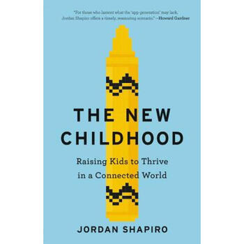 The New Childhood: Raising Kids to Thrive in...