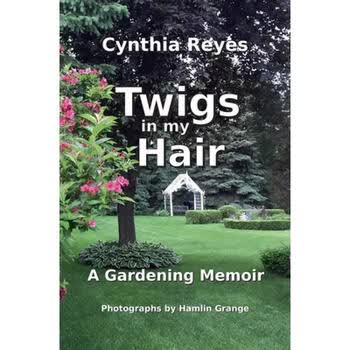 Twigs in my Hair : A Gardening Memoir