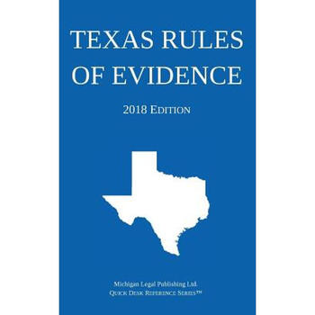 Texas Rules of Evidence; 2018 Edition