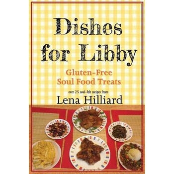 Dishes for Libby: Gluten-Free Soul Food Treats