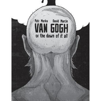 Van Gogh or The Dawn of It All