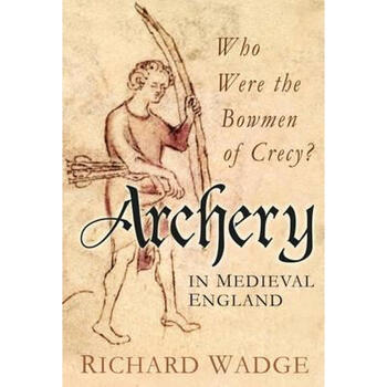 Archery in Medieval England: Who Were the Bo...