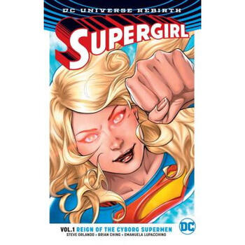 Supergirl Vol. 1: Reign of the Cyborg Superm...