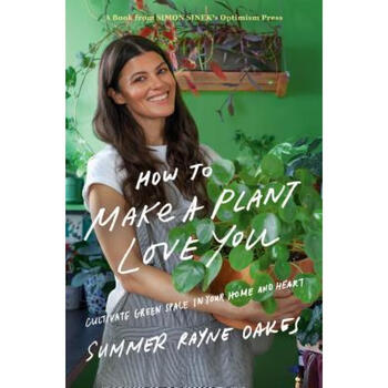 How to Make a Plant Love You: Cultivate Gree...