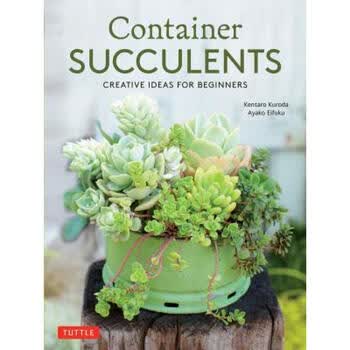 Container Succulents: Creative Ideas for Beg...