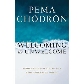 Welcoming the Unwelcome: Wholehearted Living...