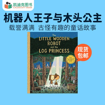 凯迪克图书 The Little Wooden Robot and the Log Princess 机器人王子与木头公主 原版英文绘本 英语启蒙 英文原版