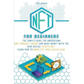 Nft for Beginners: The Simple Guide for Unde...