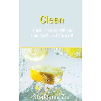 Clean: Organic Household Tips that Don't Cos...
