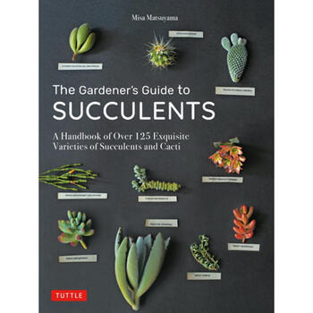 The Gardener's Guide to Succulents: A Handbo...