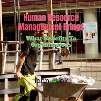 Human Resource Management Brings : What Bene...