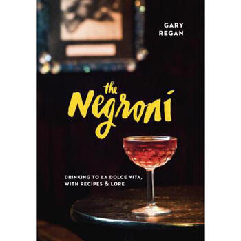 The Negroni: Drinking to La Dolce Vita, with...